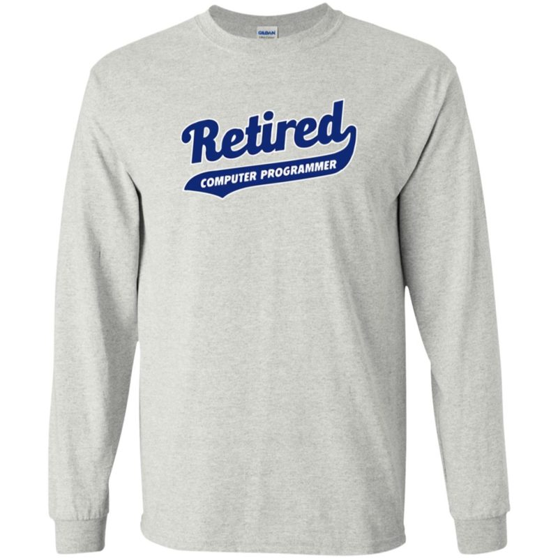 Job Retirement Gift for Retired Computer Programmer T-Shirt Long Sleeve ...