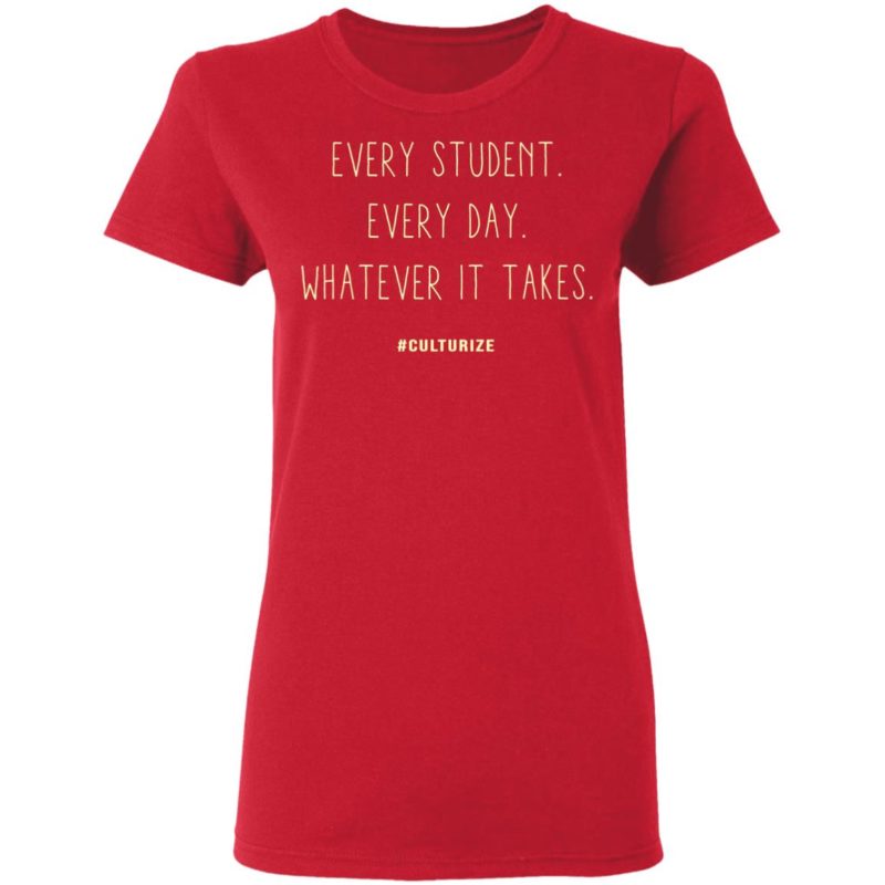 Culturize Every Student Every day Whatever It Takes shirt ls hoodie - Q ...