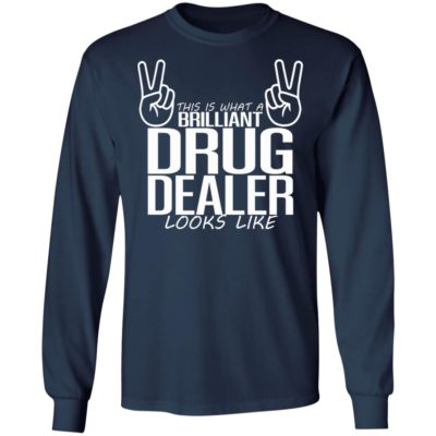 This Is What A Legal Drug Dealer Looks Like Shirt - Q-Finder Trending ...