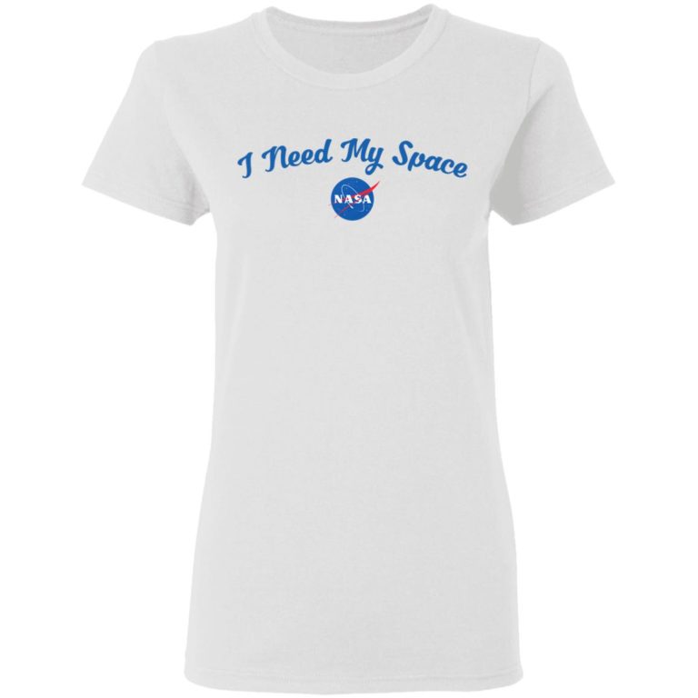 I Need My Space NASA Ladies Shirt Hoodie Ls - Q-Finder Trending Design ...