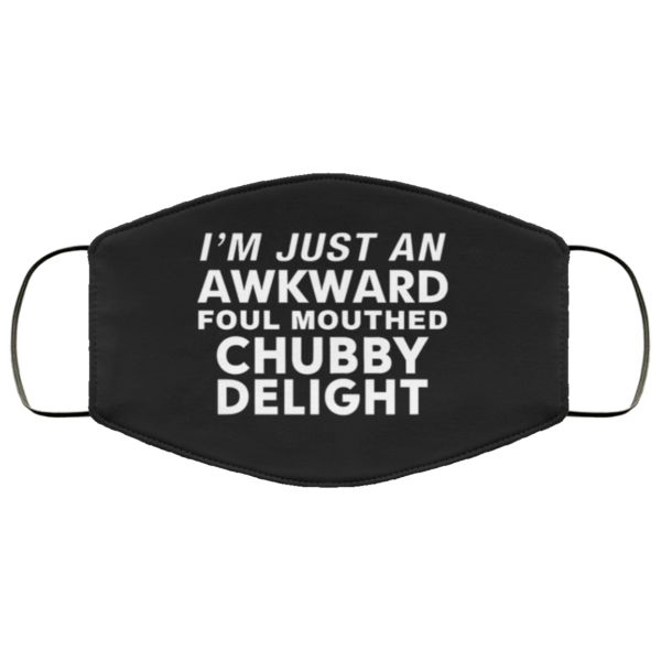I’m just an Awkward foul mouthed Chubby Delight face mask Washable ...